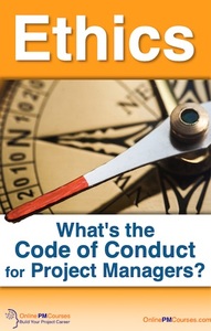 Ethics: What's the Code of Conduct for Project Managers?