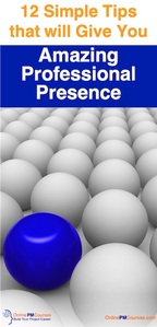 12 Simple Tips that will Give You Amazing Professional Presence