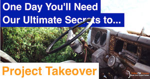 One Day You'll Need Our Ultimate Secrets to Project Takeover
