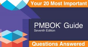 PMBOK Guide 7th Edition: Your 20 Most Important Questions Answered (Update)