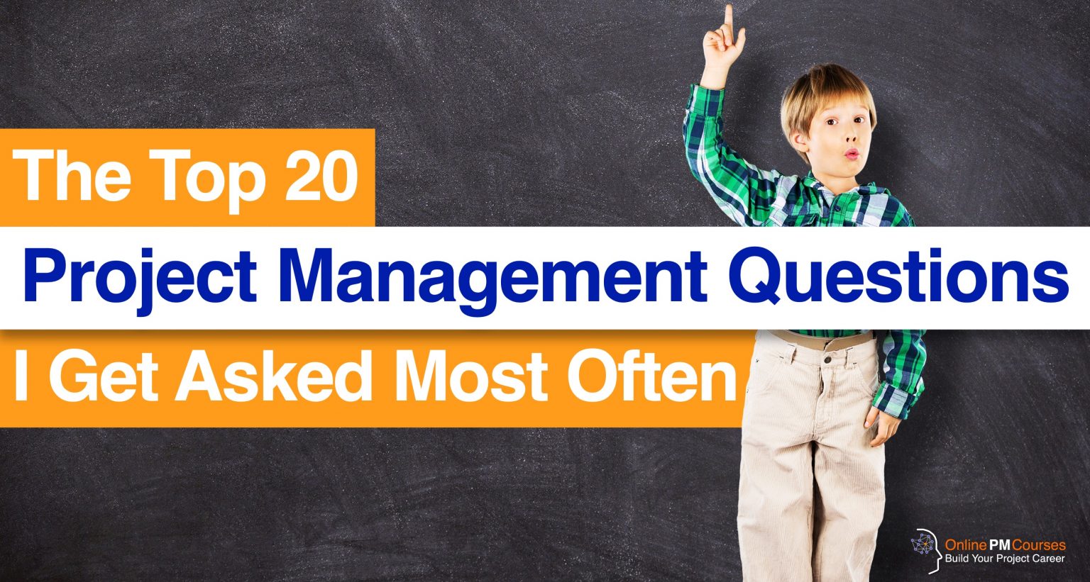 The Top 20 Project Management Questions I Get Asked Most Often