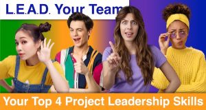 LEAD Your Team: How to Use Your Top 4 Project Leadership Skills