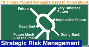 10 Things Project Managers Need to Know about Strategic Risk Management