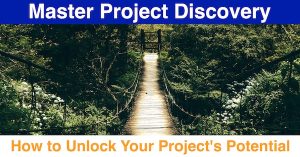 Master Project Discovery: How to Unlock Your Project's Potential ...
