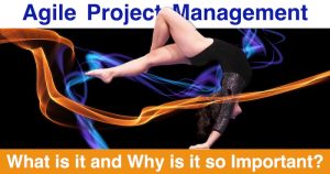 What is Agile and Why is it Important to Project Managers?