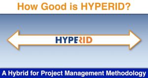 How Good is HYPERID? A Hybrid for Project Management Methodology - OnlinePMCourses