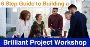 6 Step Guide to Building a Brilliant Project Workshop - OnlinePMCourses
